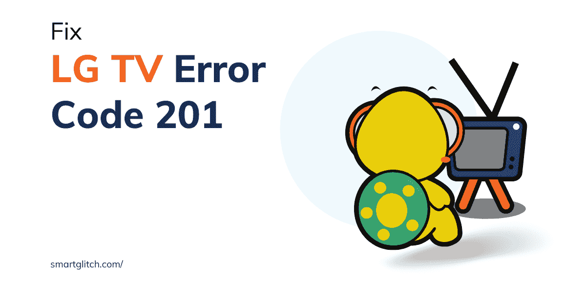 LG TV Error Code 201 Fixed In 4 Simple Methods LG TV Error Code 201 Fixed In 4 Simple Methods